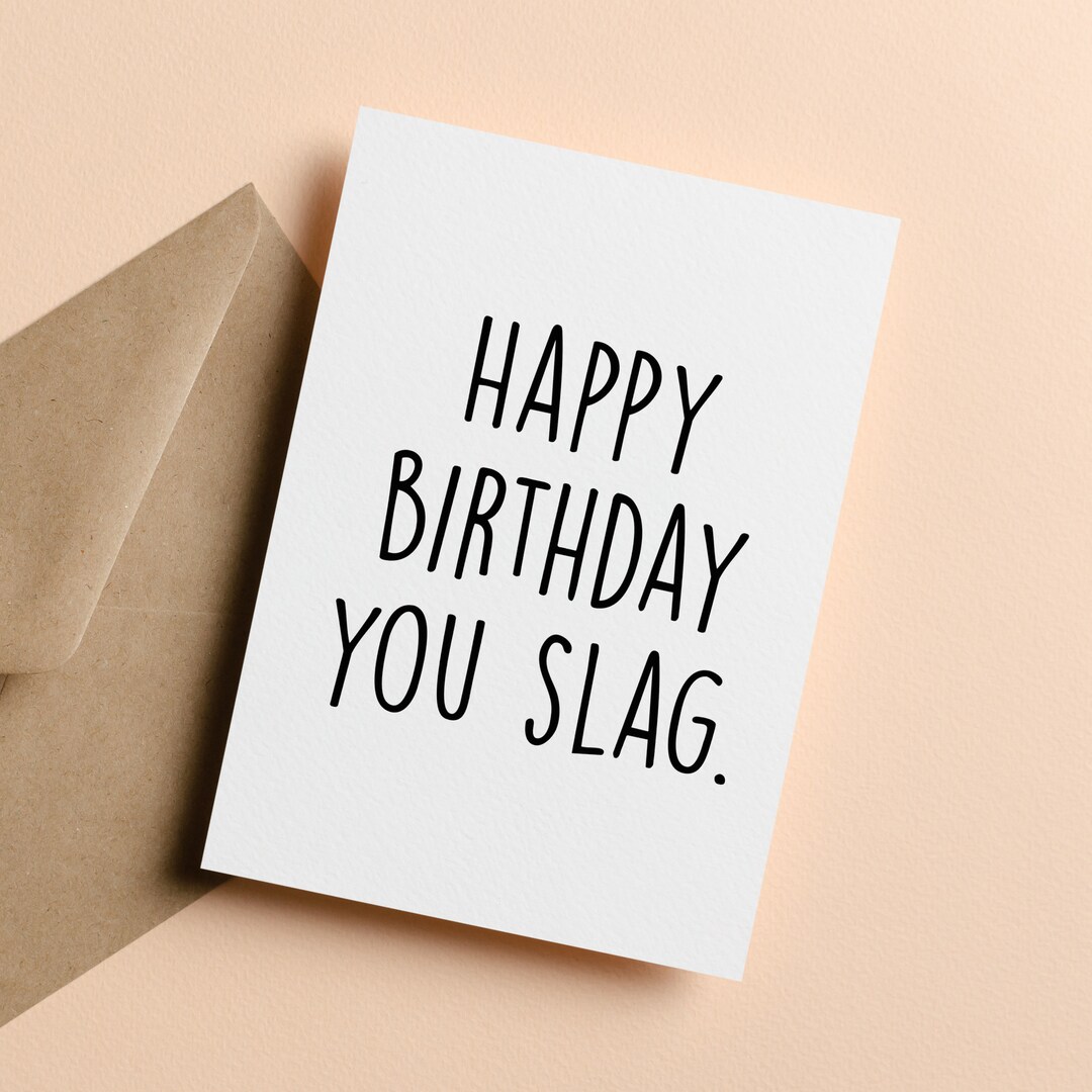 Happy Birthday You Slag, Rude Birthday Card, Funny Card, Humour ...