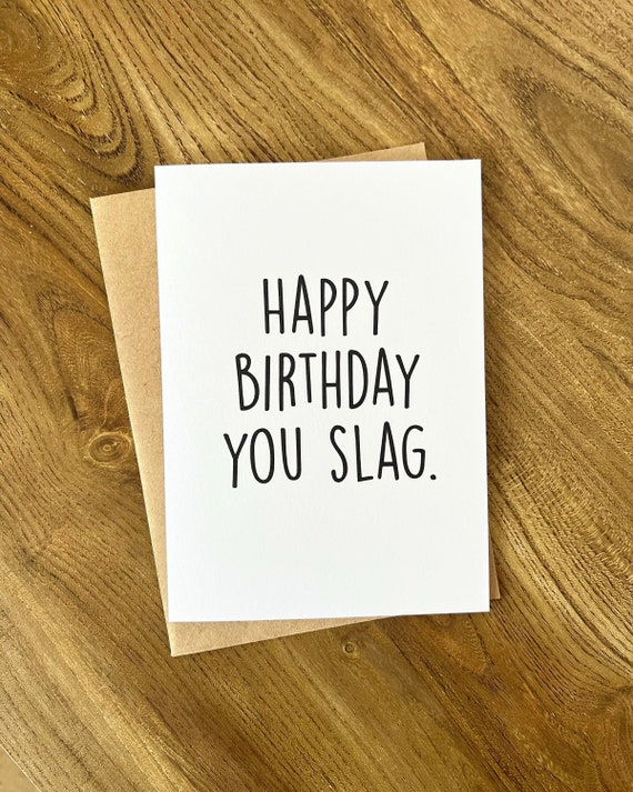 Happy Birthday You Slag Funny Birthday Card Rude Birthday - Etsy UK