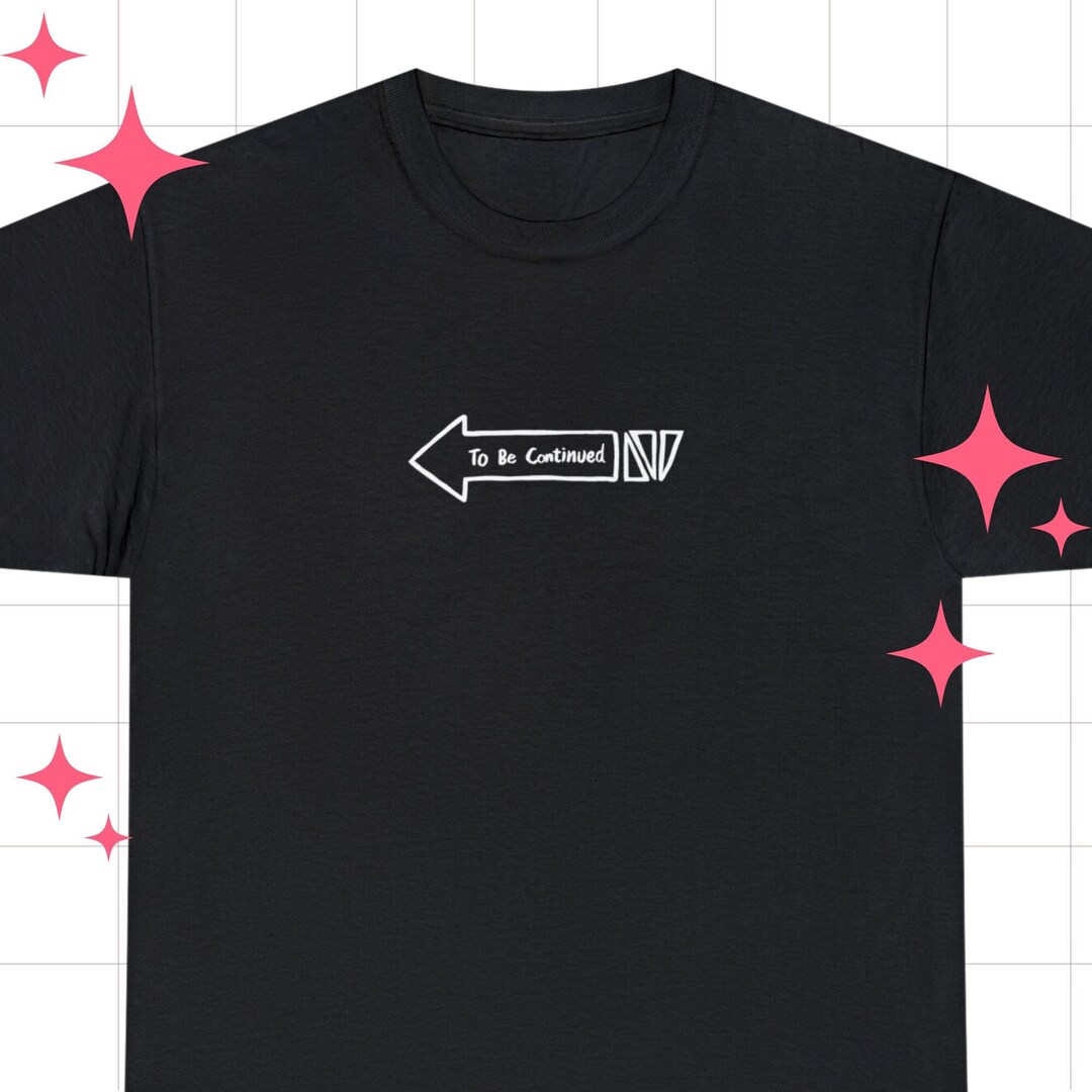 To Be Continued Anime Manga Meme T-shirt | Funny Anime Shirts | Anime ...