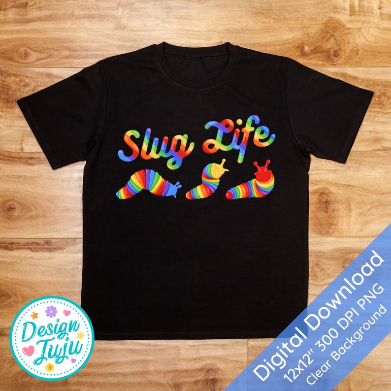 Slug Life DIGITAL DOWNLOAD Shirt PNG File Transparent Sublimation ...