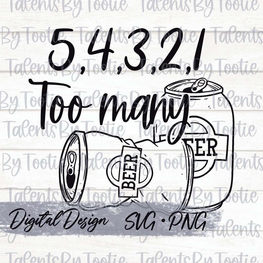 5,4,3,2,1 Too Many PNG & SVG - Etsy