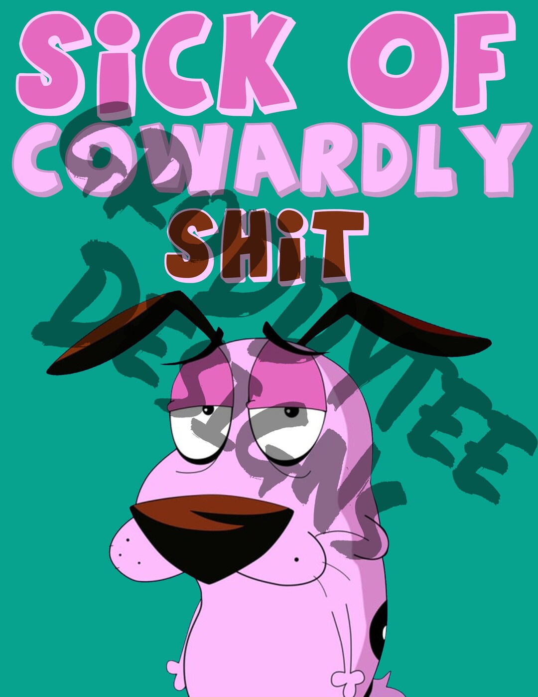 Sick of Cowardly Sh*t- Courage the Cowardly Dog Design, 90's Graphic - Etsy