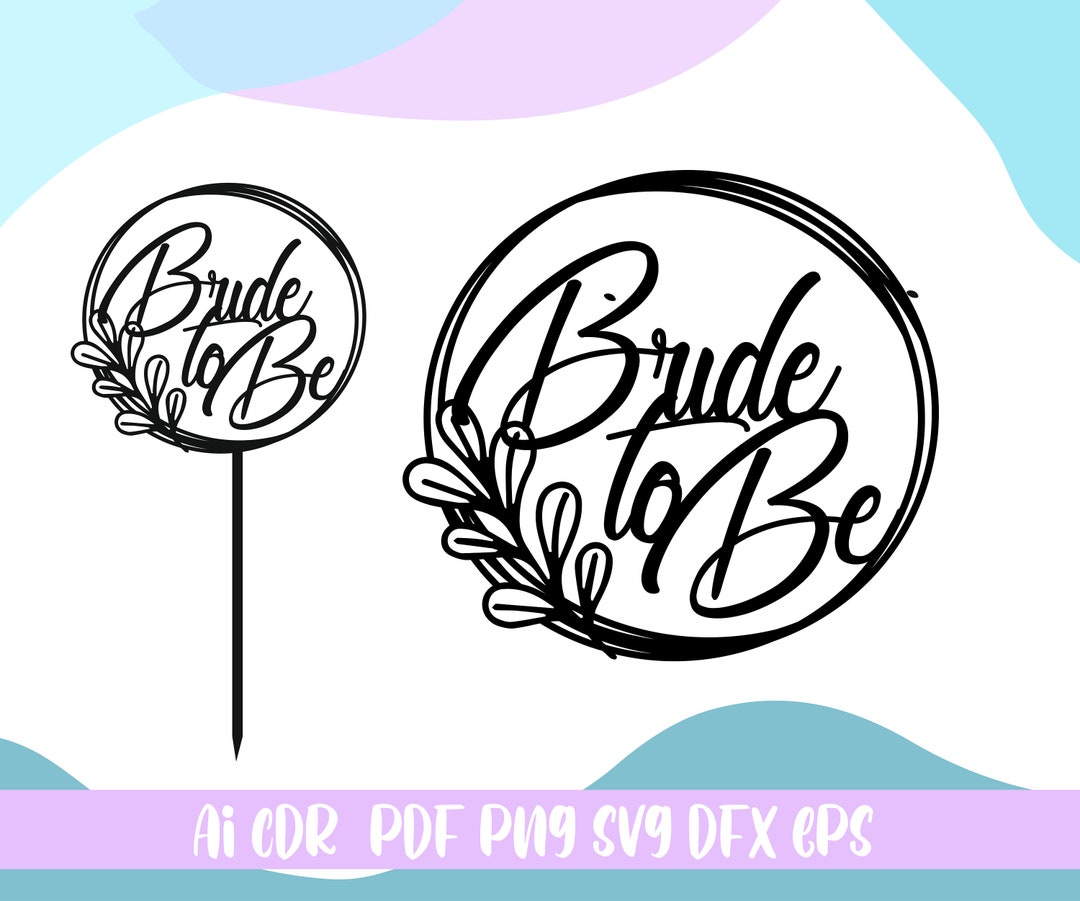 Bride to Be Cake Topper Svg,bride to Be Silhouette,bride to Be Download ...