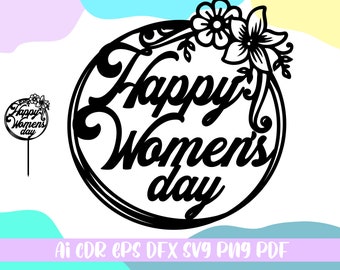 Happy Women's Day Cake Topper Svg,cake Decorations Svg,vector File ...