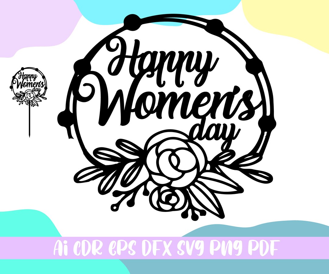 Happy Women's Day Cake Topper Svg,cake Decorations Svg,vector File ...