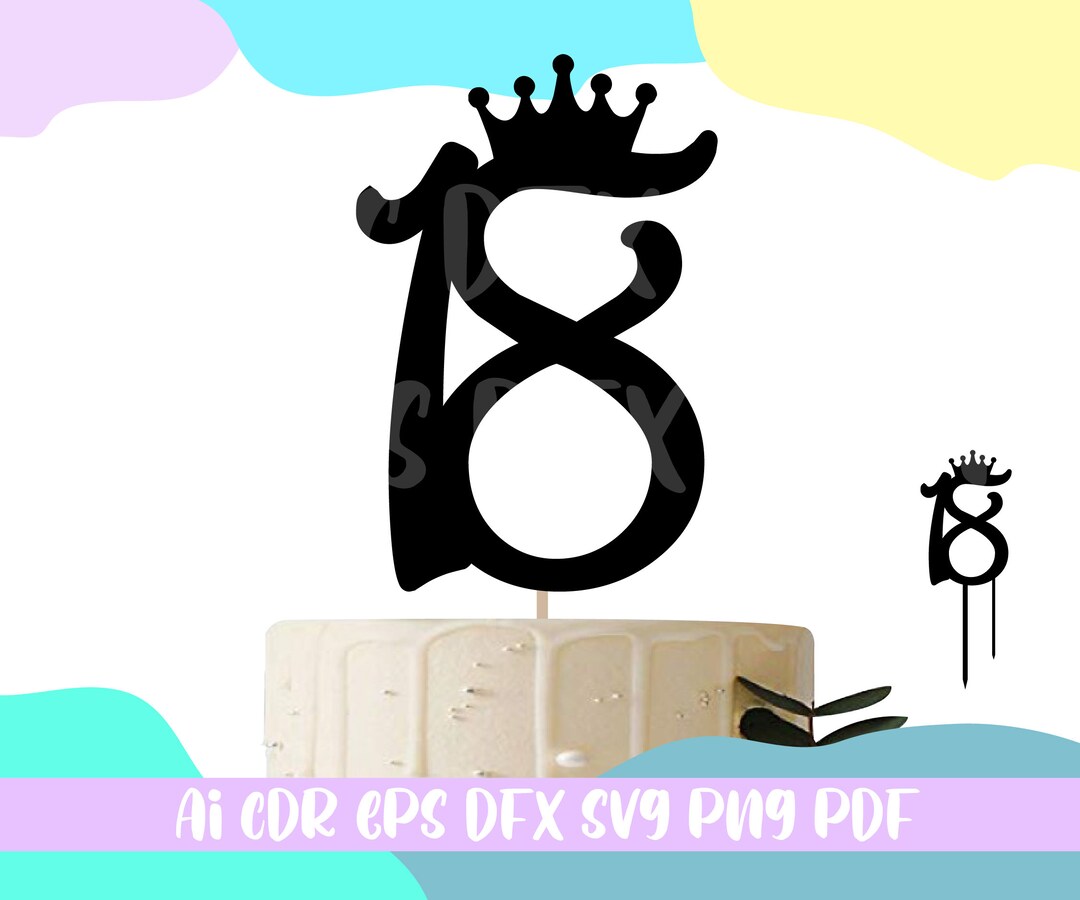 Eighteenth Cake Topper Svg,18 Cake Topper Svg,ai Cdr Eps Svg Dfx Pdf ...