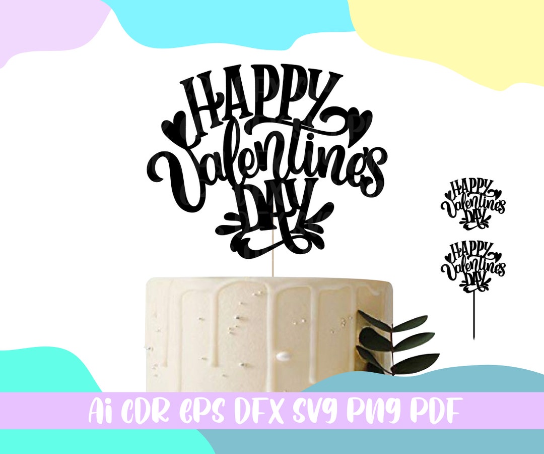 Valentine's Day Cake Topper SVG, Love SVG, Happy Valentine's Day,cake ...