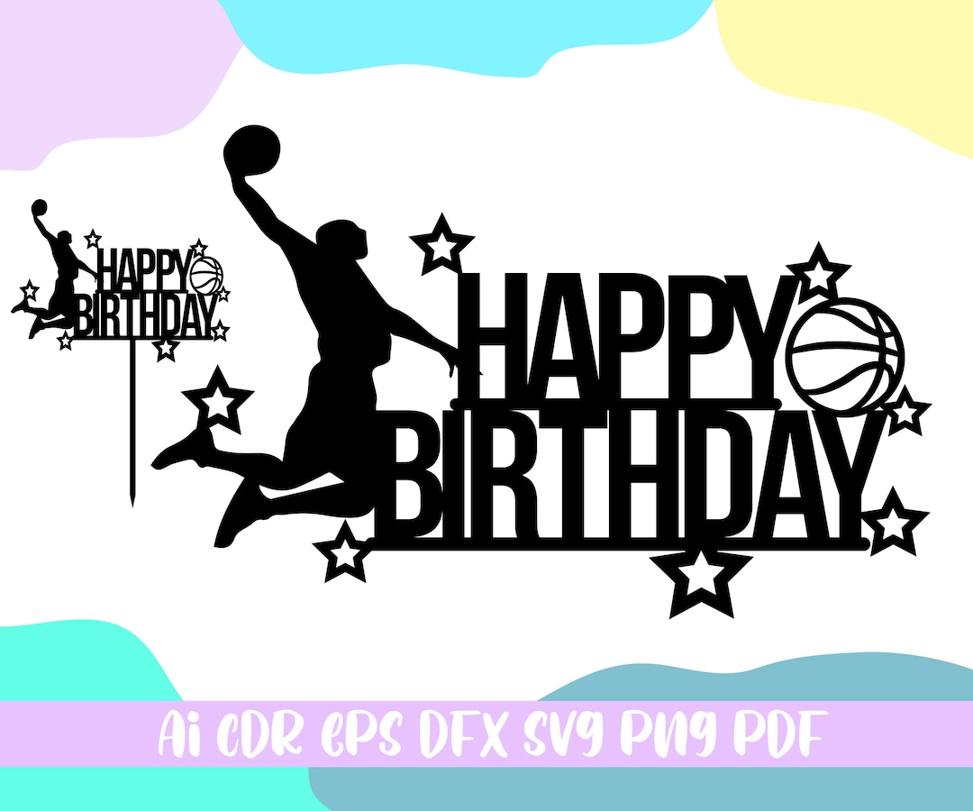 Basketball Birthday Cake Topper Svg,cake Topper Happy,birthday Svg ...
