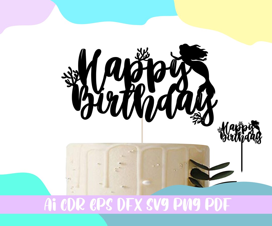 Happy Birthday With Mermaid Cake Topper Svg,cke Topper File,party ...