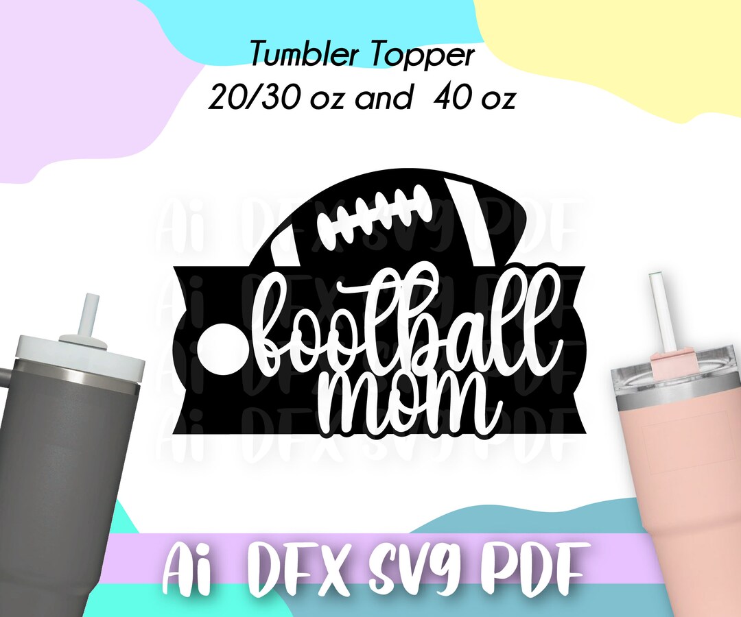 Stanley Topper SVG Bundle, Laser Ready ,H2.0 Topper,football Mom ...