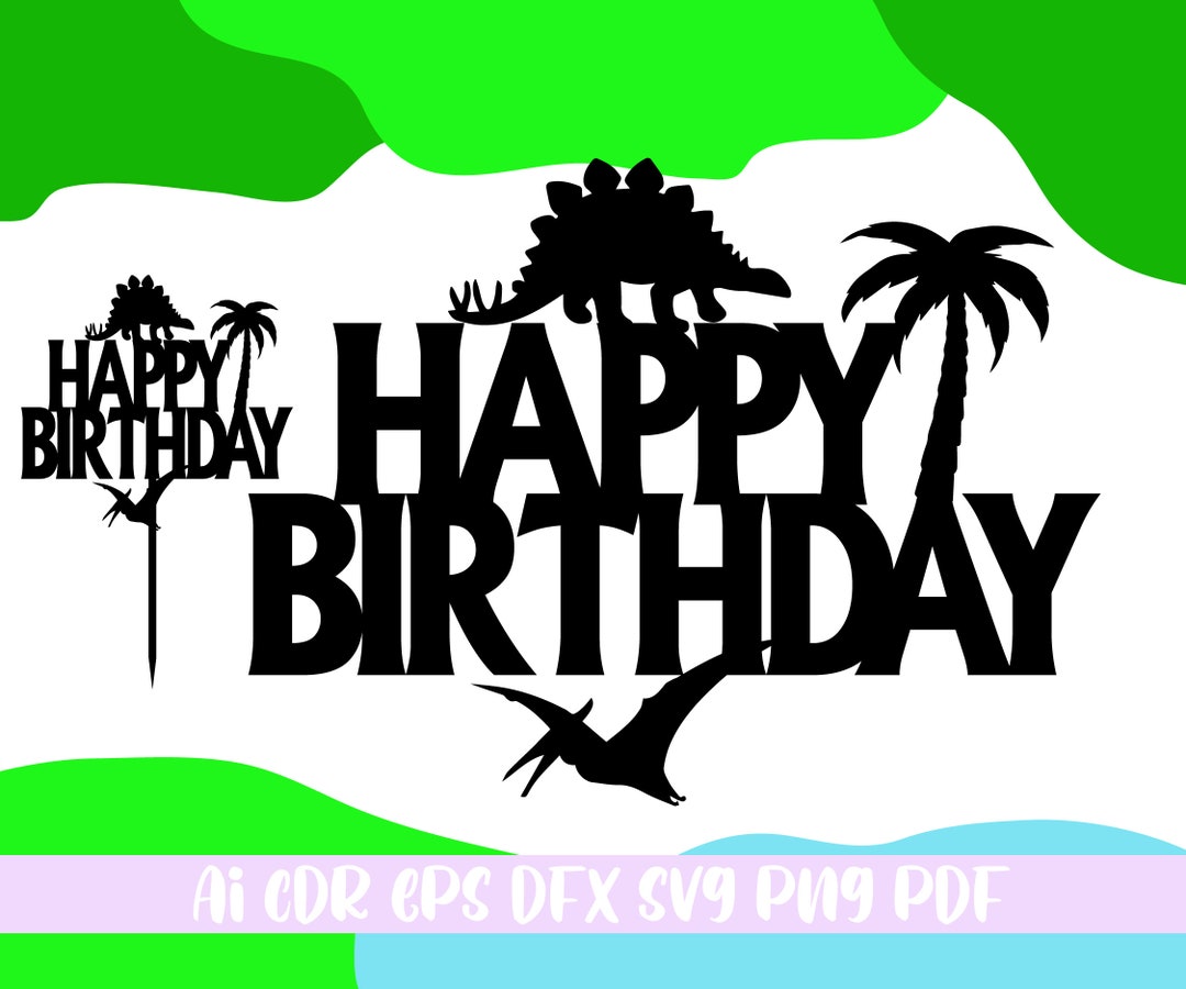 Jungle Happy Birthday Svg,happy Birthday With Dinosaurs,file Ai Cdr Eps ...