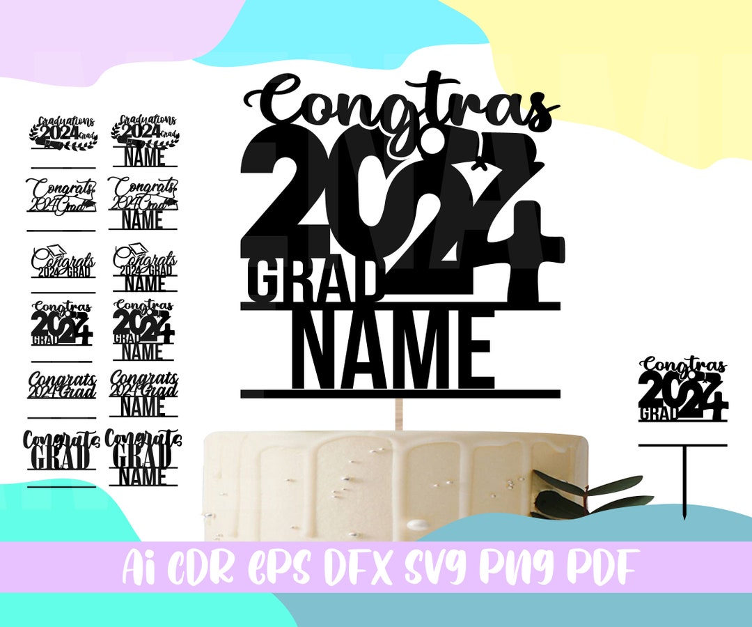 Graduation Cake Topper Svg Bundle,congrats 2024 Grad Svg,ai,cdr,eps,dfx ...
