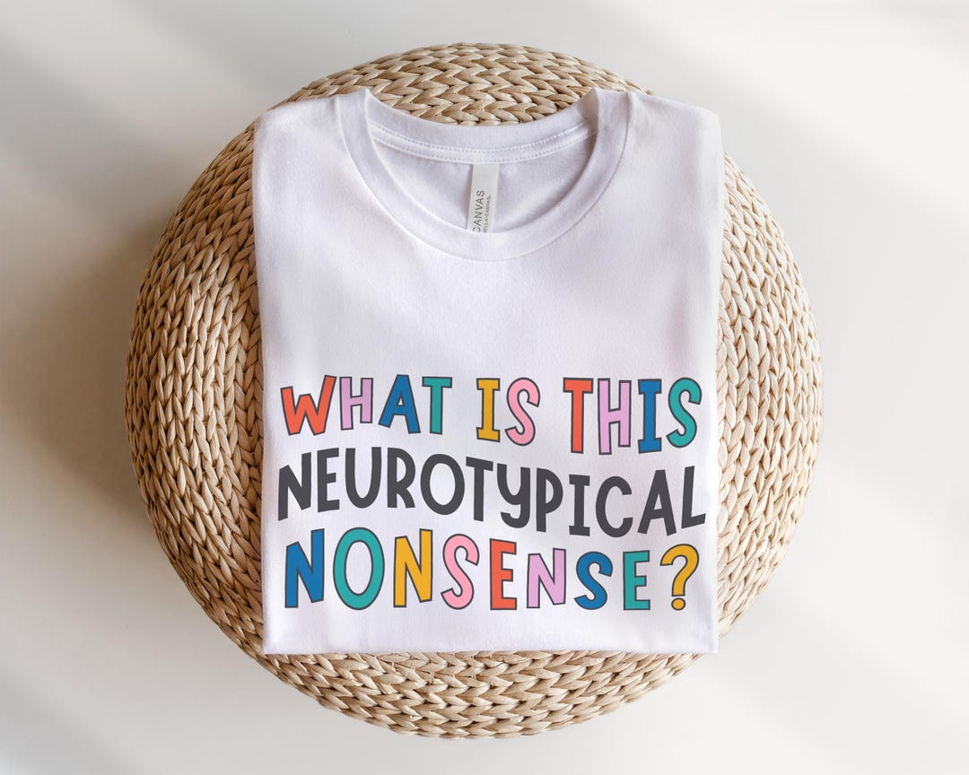 What is This Neurotypical Nonsense Shirt, Rainbow Neurotypical Shirt ...