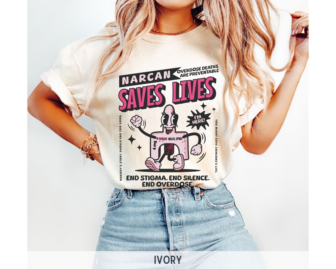 Narcan Saves Lives Shirt, Overdose Awareness Shirt, End the Stigma ...