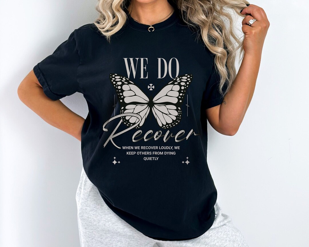We Do Recover Shirt, Butterfly Recovery Shirt, Recover Out Loud Shirt ...