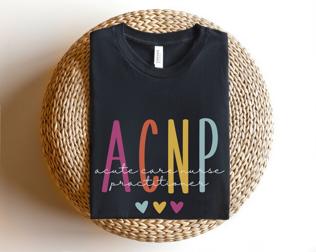 ACNP Nurse Practitioner Shirt, Certified Registered Nurse Practitioner ...
