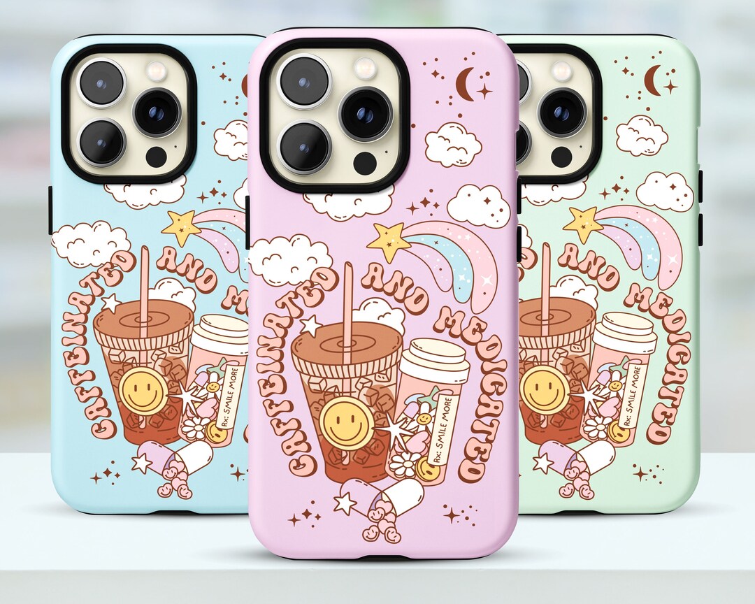 Caffeinated and Medicated Phone Case, Cute Mental Health Phone Case ...
