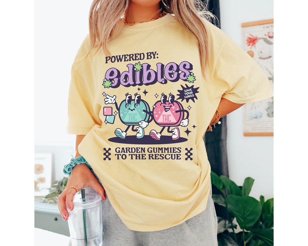 Powered by Edibles Shirt, Garden Gummies Shirt, Cute Cannabis Shirt ...