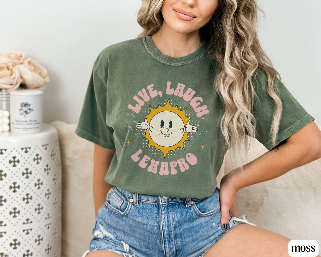Live Laugh Lexapro Shirt, Funny Mental Health Shirt, Take Your Meds ...