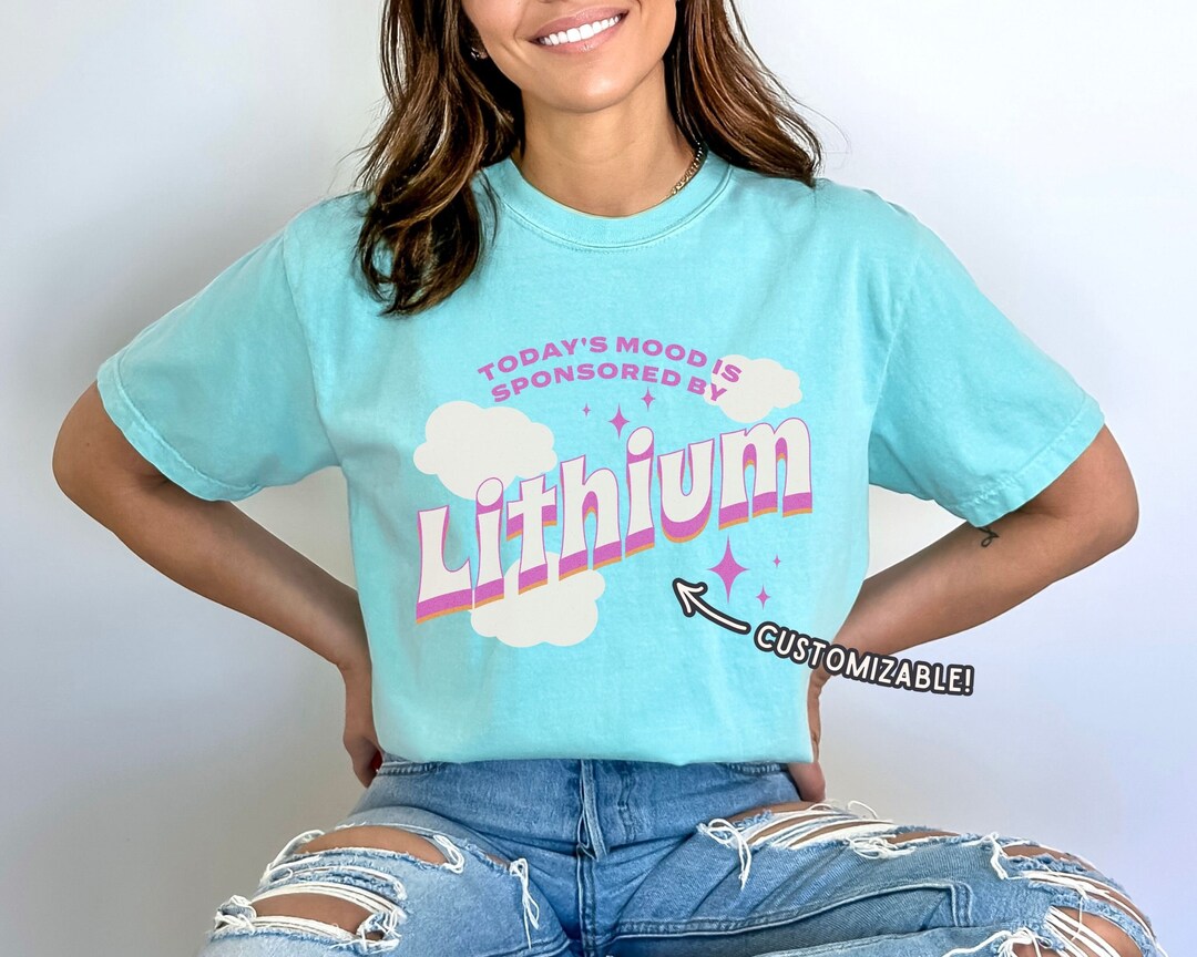 Funny Lithium Shirt, Funny Mental Health Shirt, Today's Mood is ...
