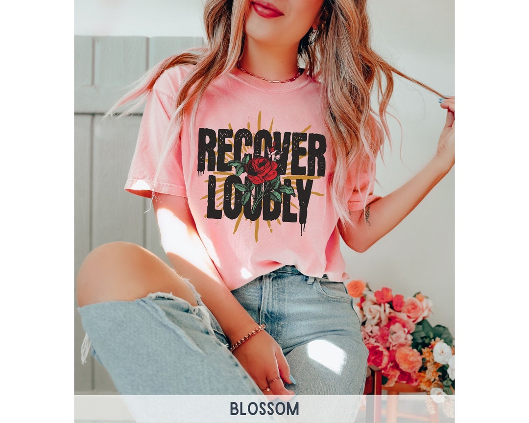 Recover Loudly Shirt, Comfort Colors Addiction Recovery Shirt, Sobriety ...