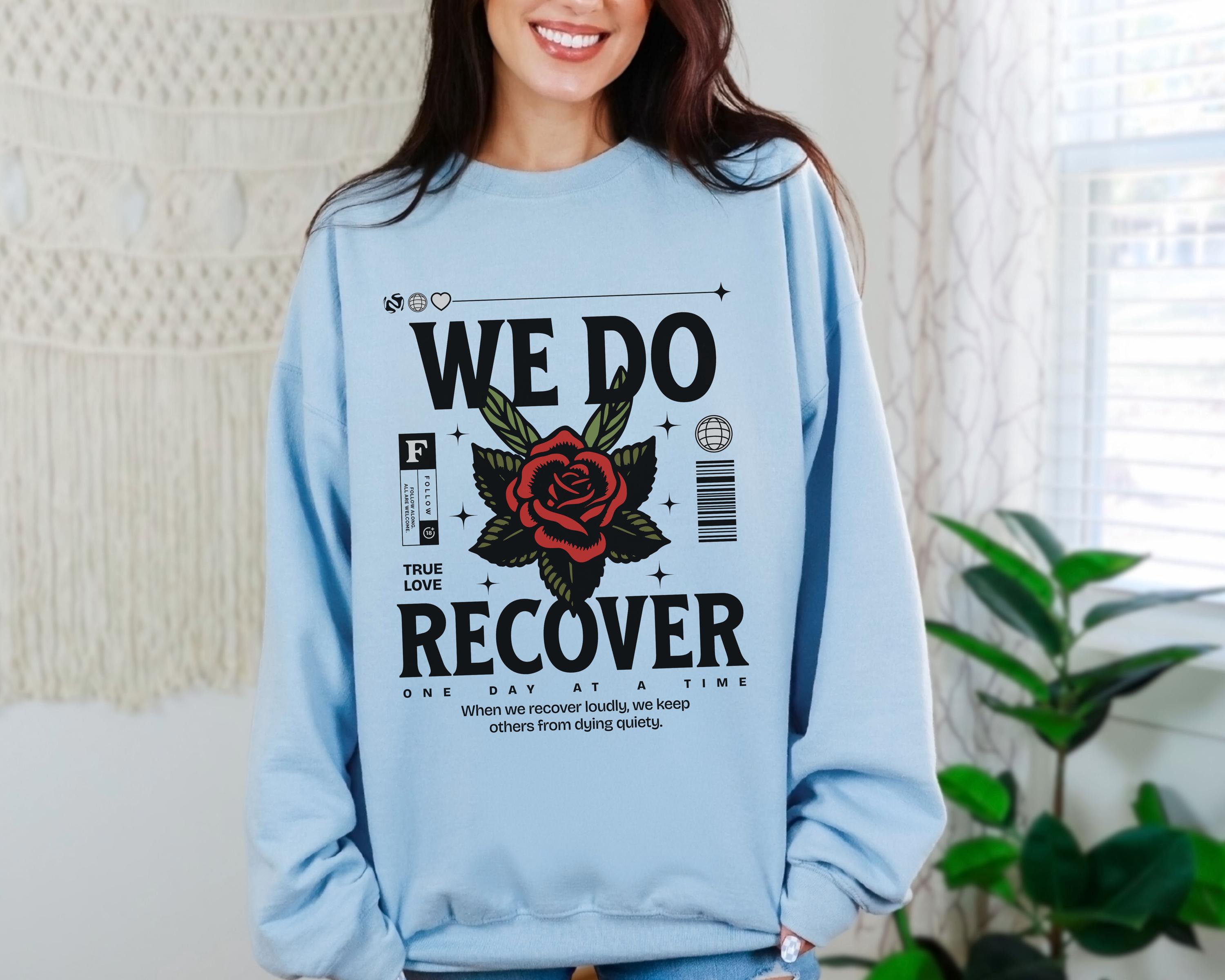 We Do Recover Sweatshirt, Rose Recovery Sweatshirt, Harm Reduction ...