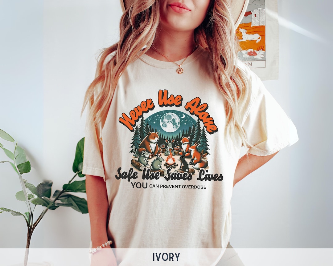 Safe Use Shirt, Harm Reduction Shirt, Never Use Alone Shirt, Overdose ...