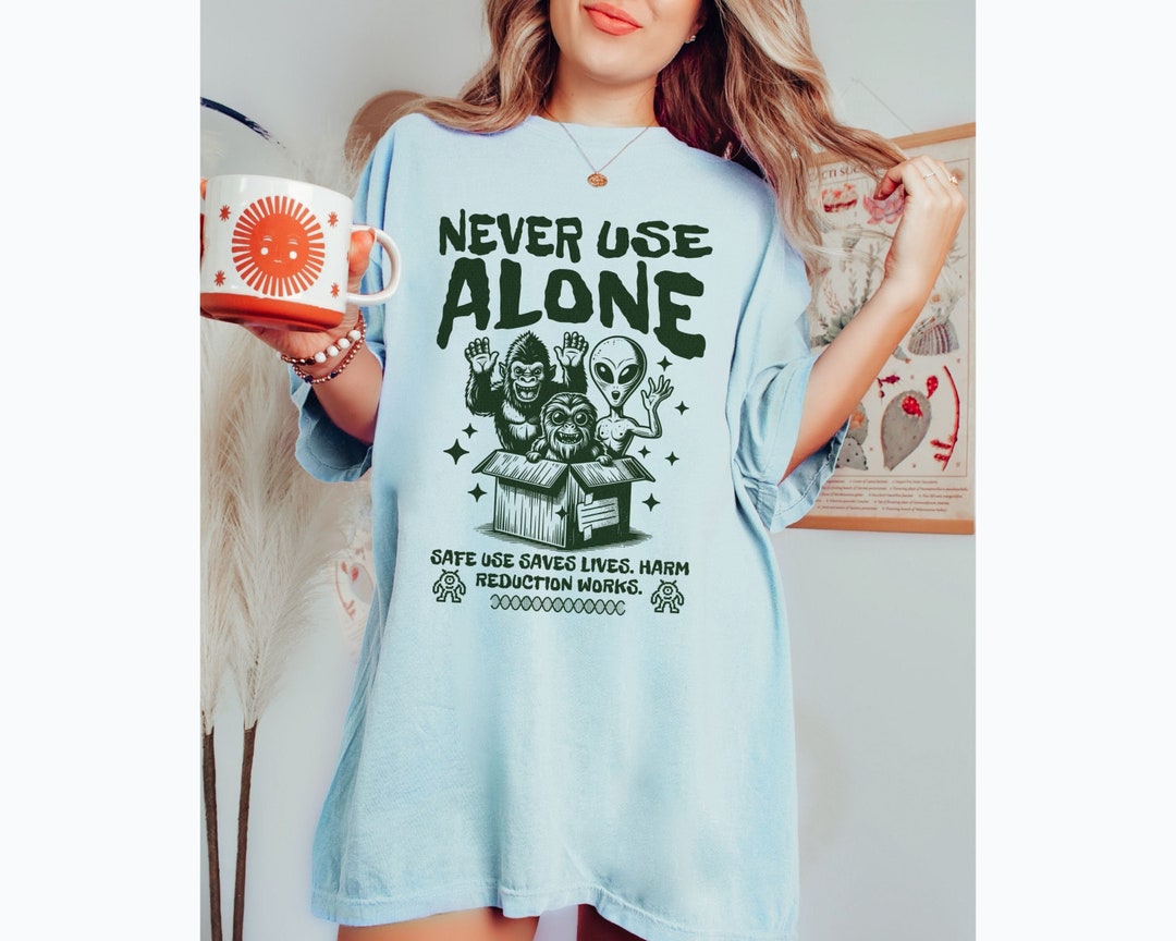 Never Use Alone Harm Reduction Shirt, Retro Alien Safe Use Saves Lives ...