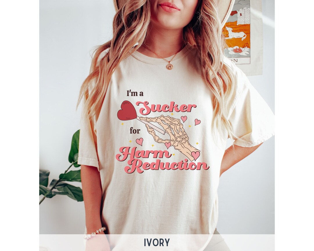 I'm a Sucker for Harm Reduction Valentine Shirt, Valentines Day Harm ...