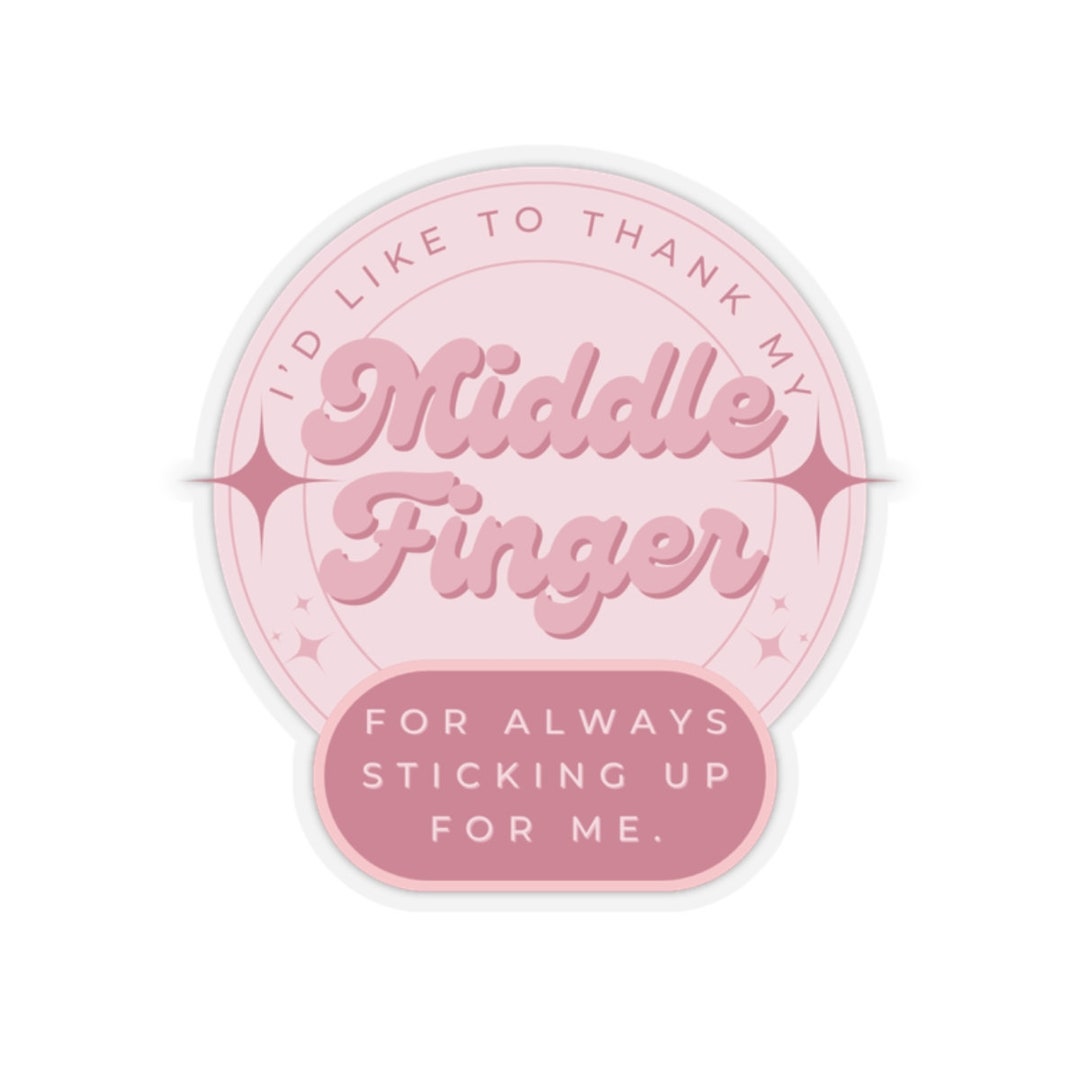 Id Like to Thank My Middle Finger for Always Sticking up for Me Vinyl ...