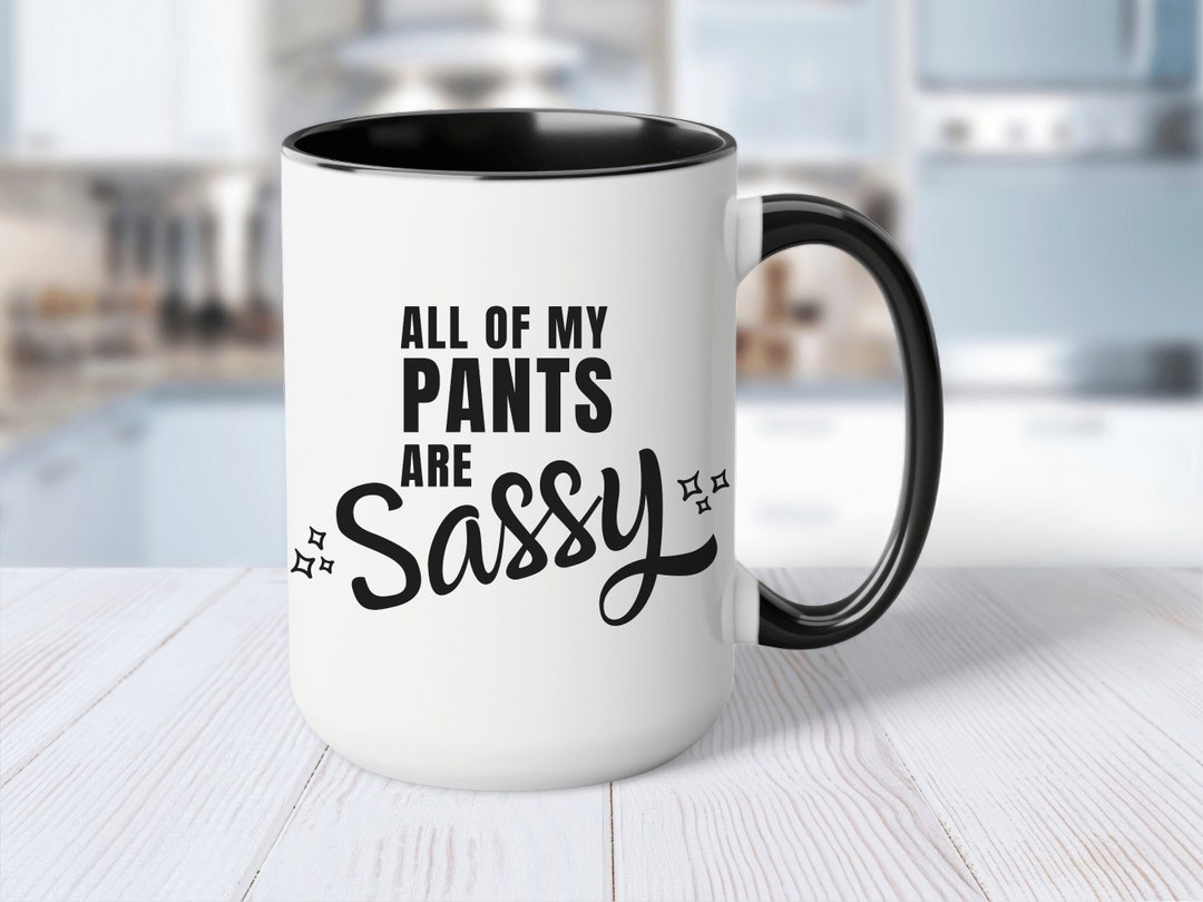 Sassy Pants Coffee Mug: 15 Oz Ceramic Mug - Etsy