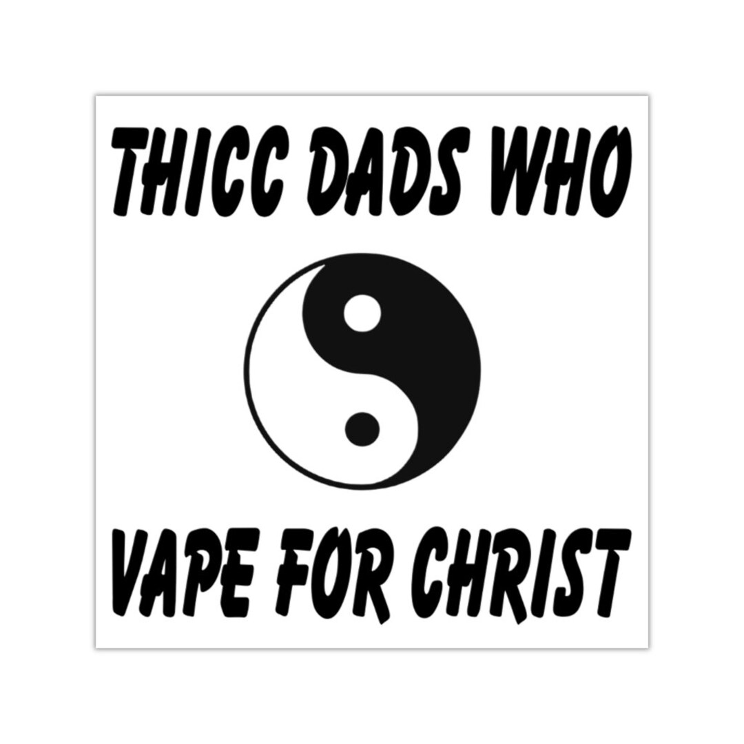 Thicc Dads Who Vape for Christ Square - Etsy