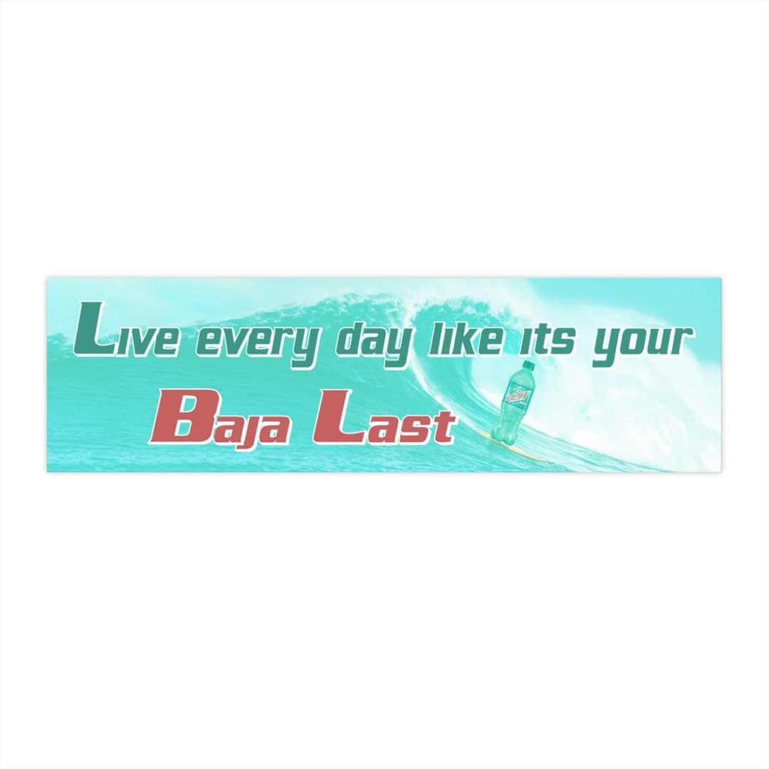 Live Every Day Like It's Your Baja Last - Etsy