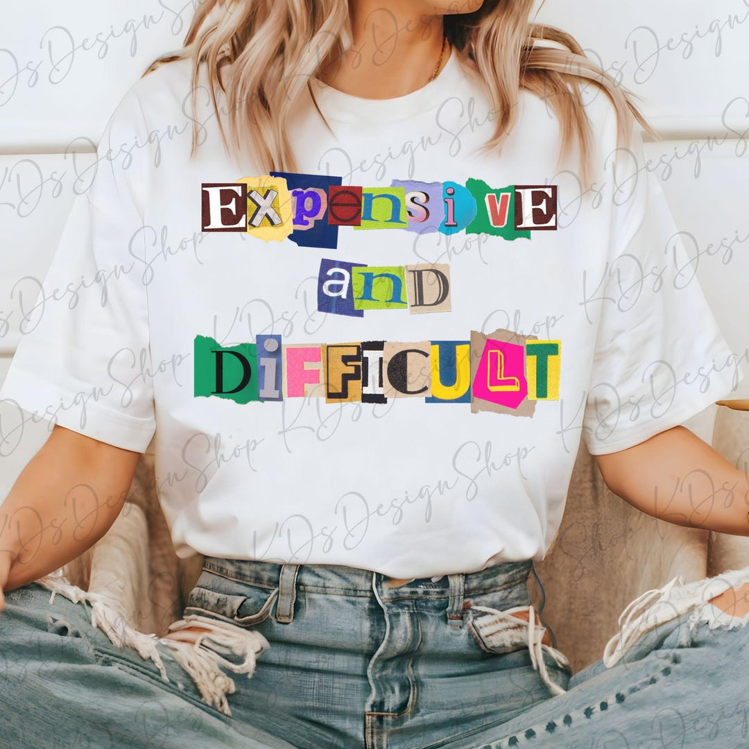 Expensive and Difficult PNG SVG, Trendy Quote Shirt Design, Girly Shirt ...