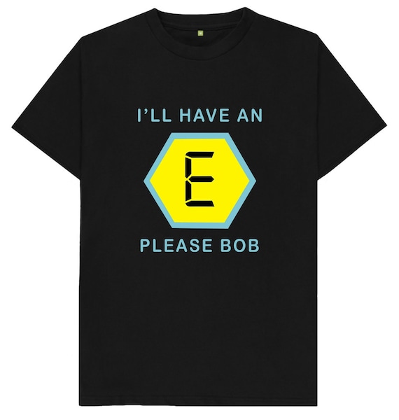 I'll Have an E Please Bob Funny Drugs Pills Ecstacy Joke - Etsy