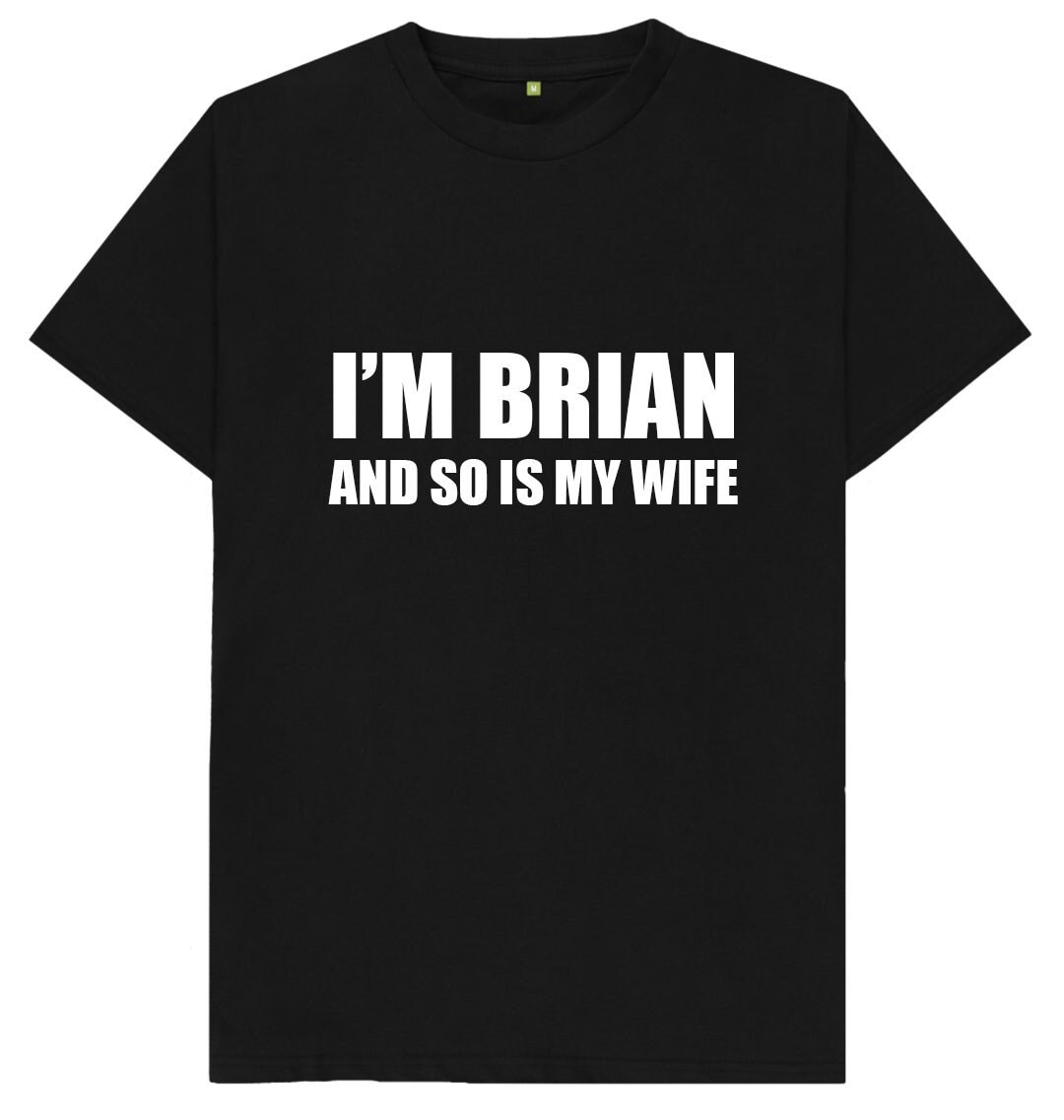 I'm Brian and so is My Wife T Shirt - Etsy