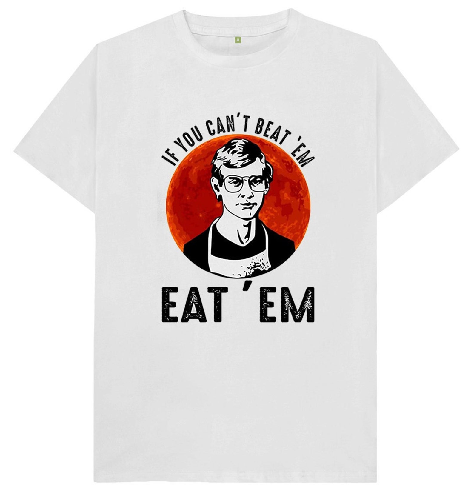 If You Can' Beat Em Eat Em Jeffrey Dahmer Inspired Funny Joke Spoof ...