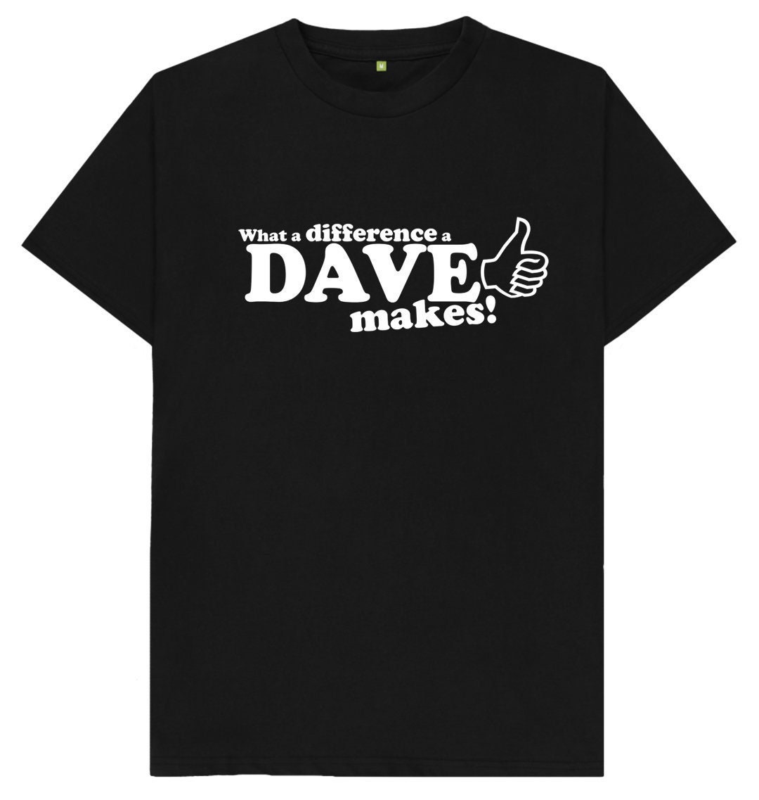 What A Difference A Dave Makes! Funny Joke Gift Mens T Shirt - Etsy