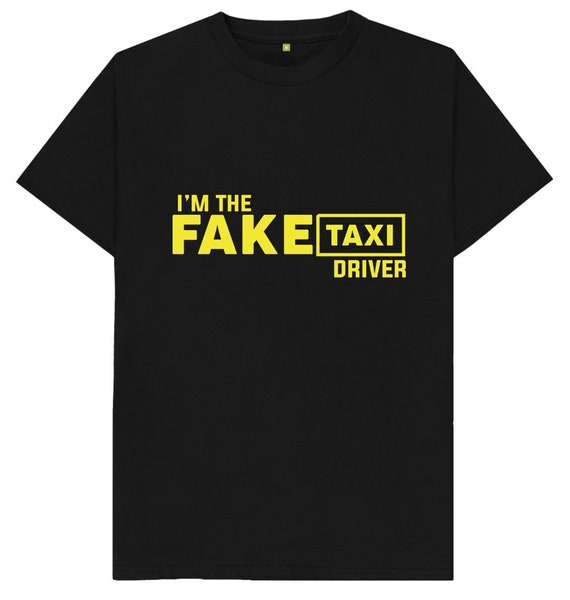 I'm the Fake Taxi Driver Funny Joke Spoof Humor Gift T - Etsy