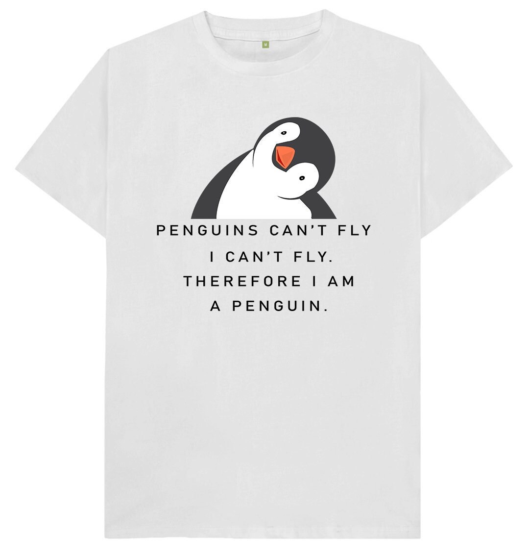 Penguins Can't Fly I Can't Fly Therefore I Am Penguin Funny Joke Spoof ...