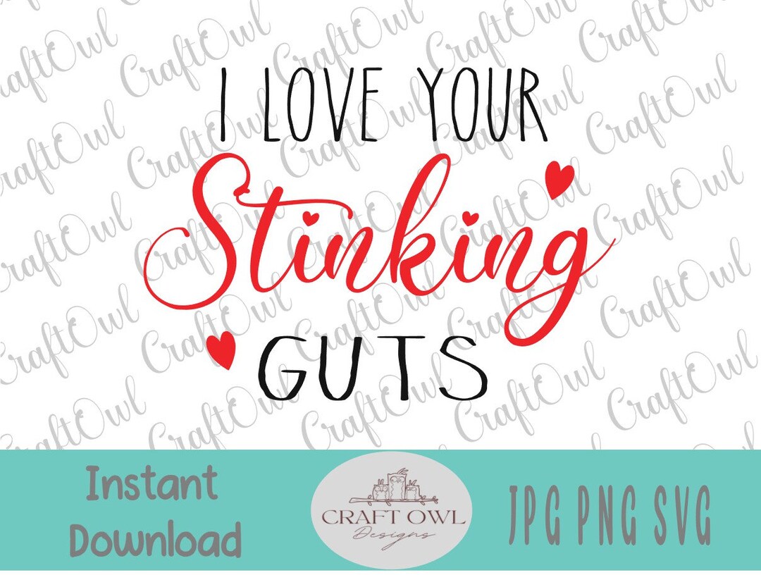 I Love Your Stinkin' Guts, Valentine's Day, SVG Cut File, Png Print ...