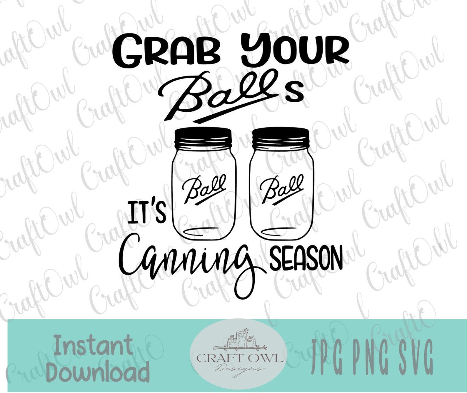 Grab Your Balls Its Canning Season SVG, Grab Your Balls Jpg, Canning ...