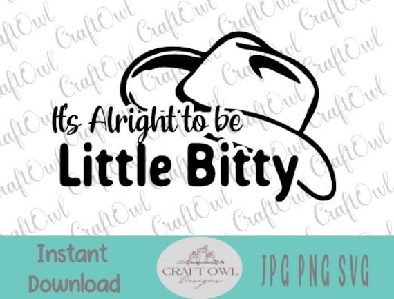 Home Decor Its alright to be Little Bitty SVG svg for shirt southern ...