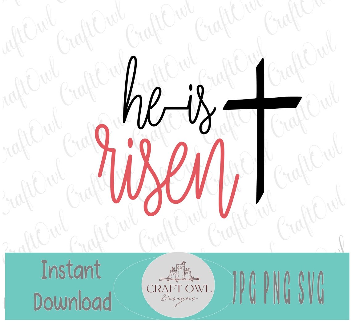 He is Risen Svg, Religious Svg, Png, Christian Svg, Easter Svg, Jpg ...