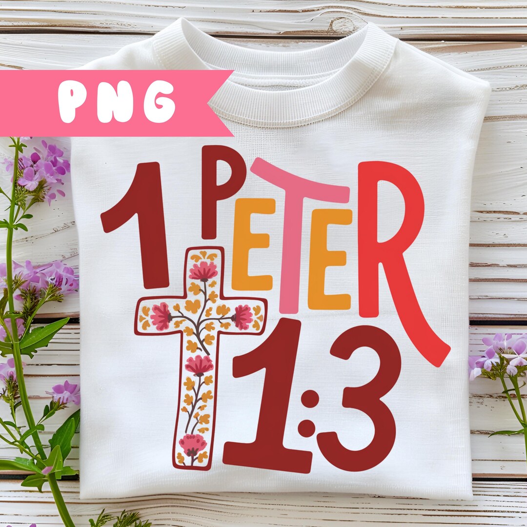 1 Peter 1:3 Christian Easter Shirt PNG, Easter Shirt Design, Christian ...