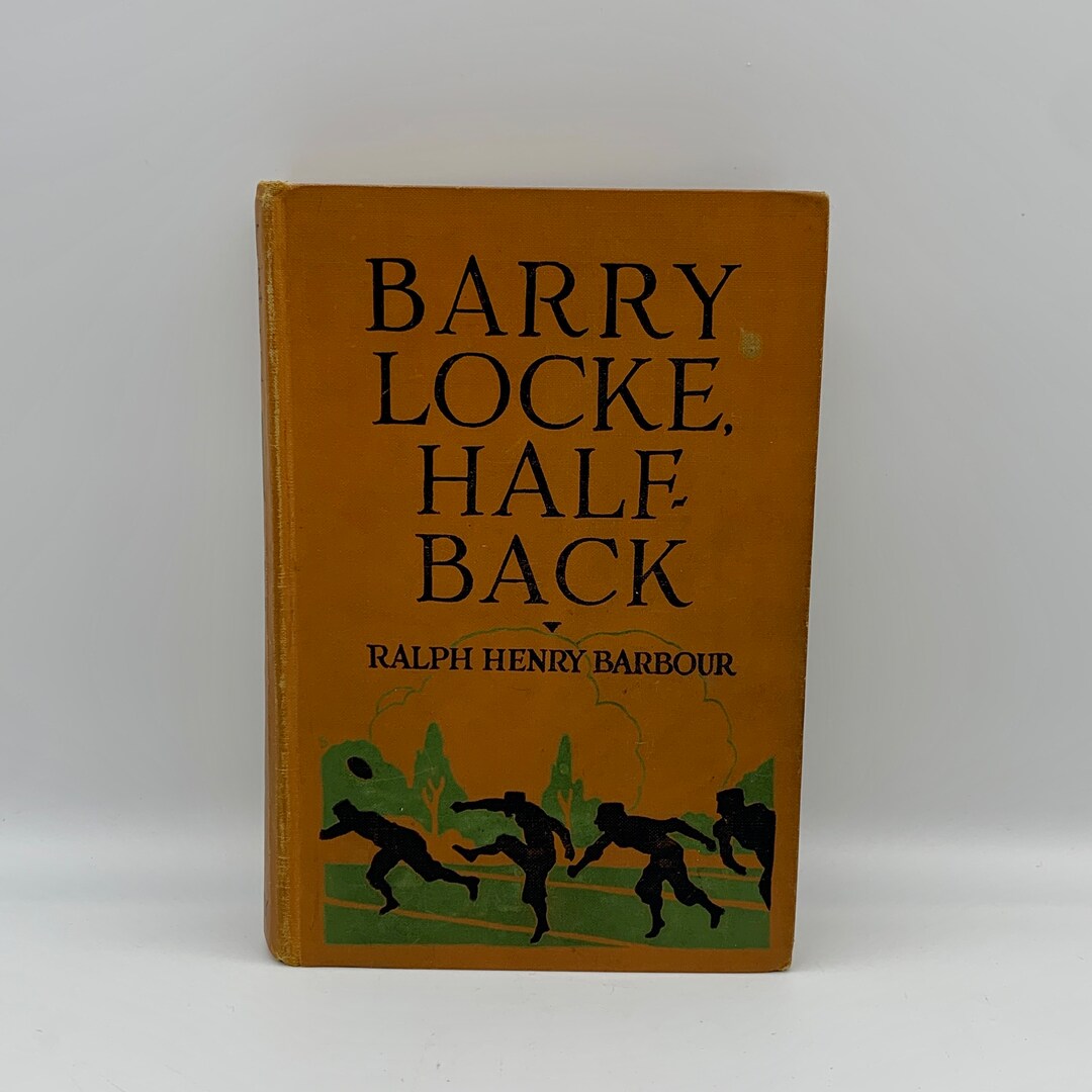 Barry Locke, Half-back, Ralph Henry Barbour, the Century Co., Copyright ...