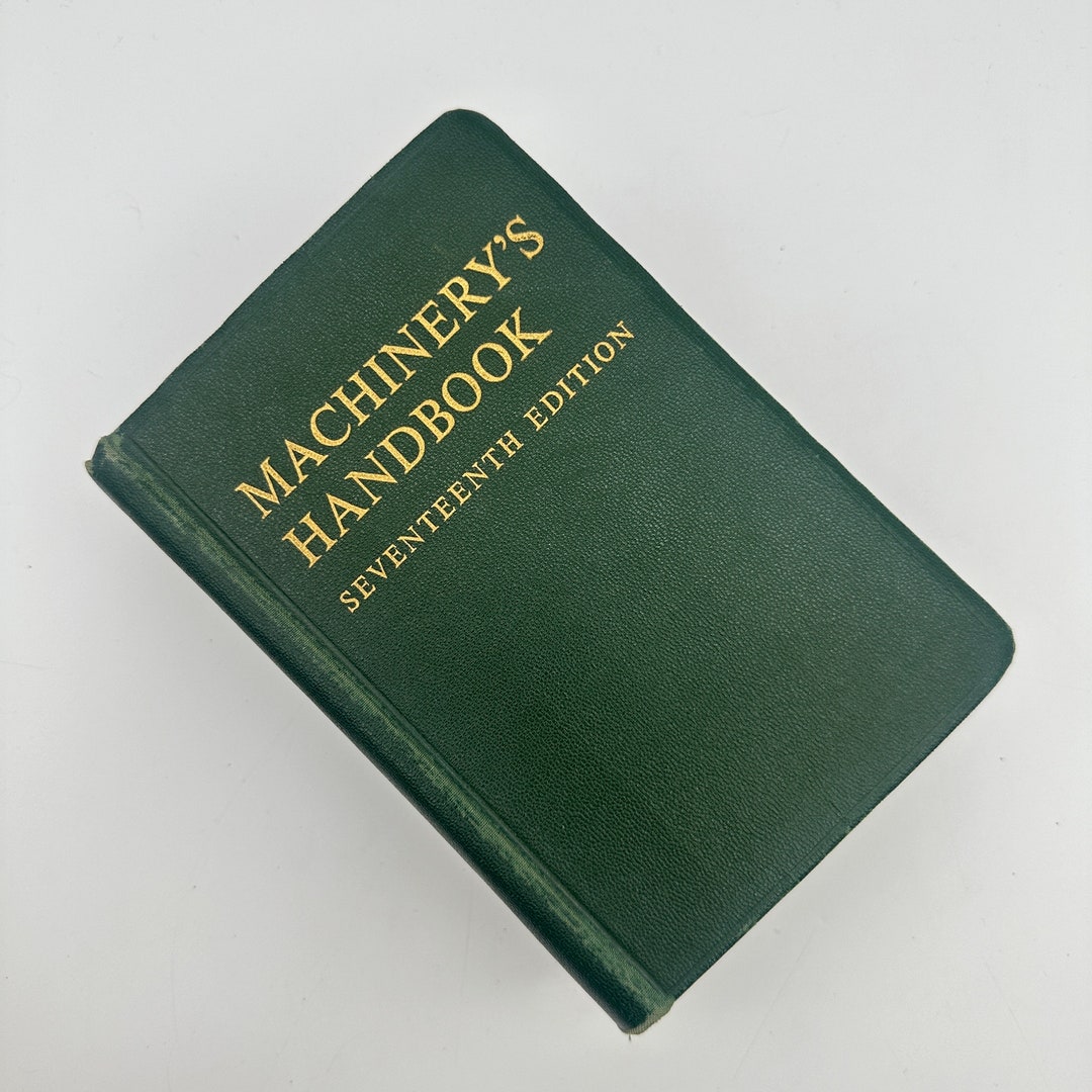 Machinery's Handbook, the Industrial Press, 17th Edition, Second ...