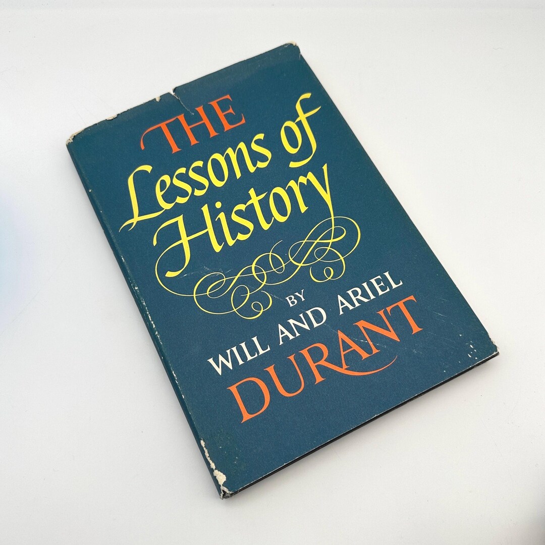The Lessons of History, Will and Ariel Durant, Simon and Schuster, 1969 ...