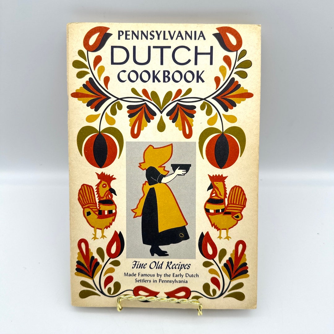 Pennsylvania Dutch Cookbook, Fine Old Recipes Made Famous by the Early ...