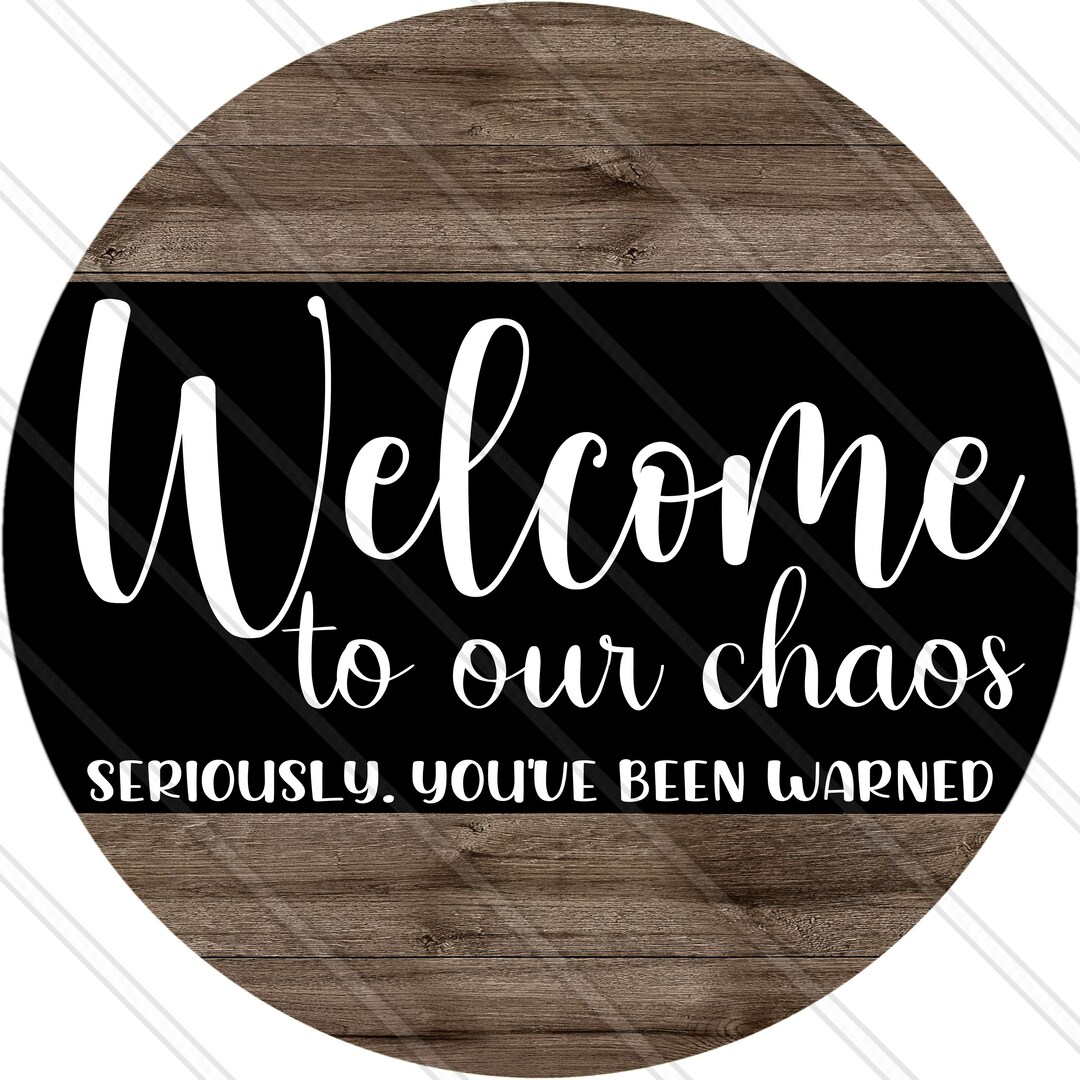 Welcome to Our Chaos Sign Humor Sign Everyday Door Decor Everyday Sign ...